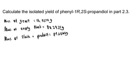 [solved] Calculate The Isolated Yield Of Phenyl 1r 2s Propandiol In Course Hero
