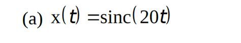 Solved Find The Fourier Transform And The Nyquist Rates For Chegg