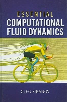 Essential Computational Fluid Dynamics By Oleg Zikanov Goodreads