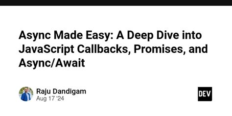 async made easy a deep dive into javascript callbacks promises and