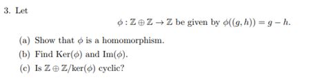 Solved Let ϕ ZZZ be given by ϕ g h gh a Show Chegg com