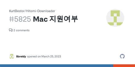 Mac 지원여부 · Issue 5825 · Kurtbestorhitomi Downloader · Github
