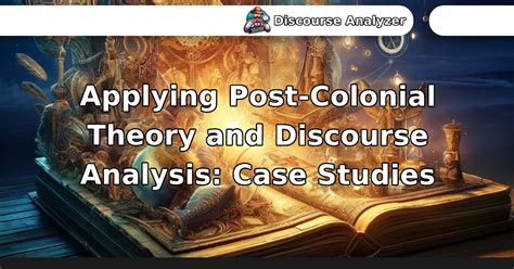 Applying Post-Colonial Theory and Discourse Analysis: Case Studies [Interactive Article ...