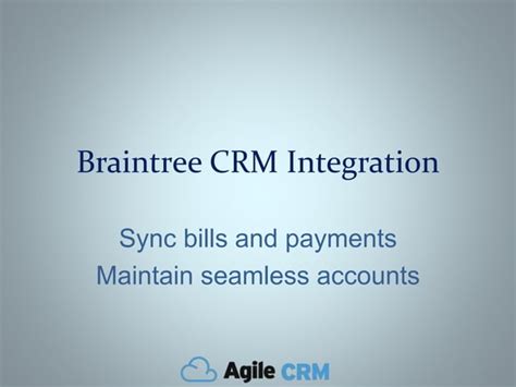 Braintree Integration Agile Crm Ppt