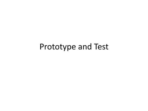 Prototype A And B And Test Ppt