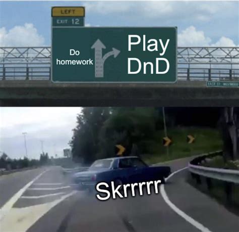 Me Everyday R Dndmemes