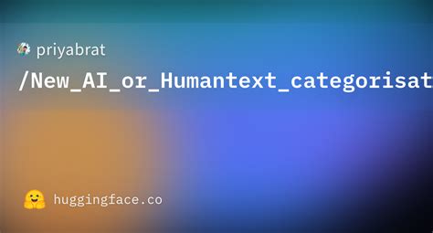 priyabrat new ai or humantext categorisation · hugging face