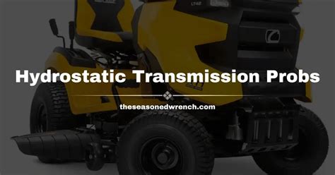 Cub Cadet Hydrostatic Transmission Problems Complete Guide