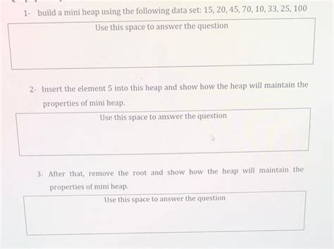 solved 1 build a mini heap using the following data set