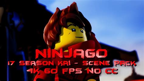 LEGO NİNJAGO 17 season kai scene pack 4K 60 FPS NO CC YouTube