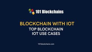 Blockchain With IoT Top Blockchain IoT Use Cases PDF