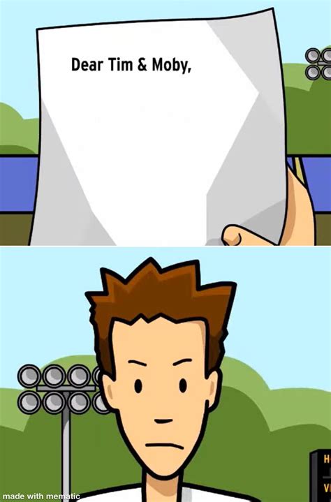 Dear Tim And Moby Meme Template My Version By Zambranasebastian514 On Deviantart