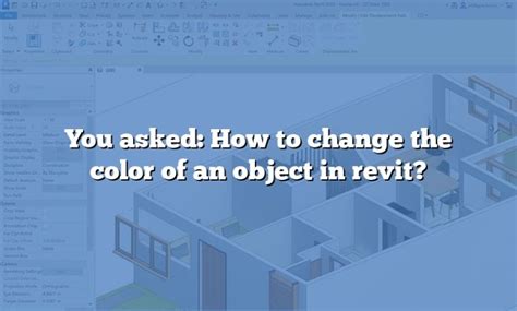 You Asked How To Change The Color Of An Object In Revit