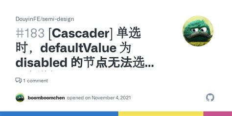 Cascader 单选时defaultValue 为 disabled 的节点无法选中的问题 Issue DouyinFE semi design GitHub