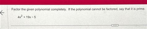solved factor the given polynomial completely if the