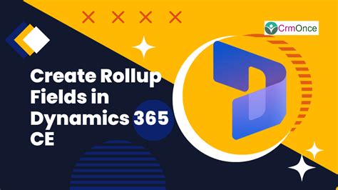 How To Create Rollup Fields In Dynamics 365 Ce Crmonce