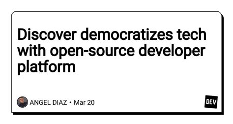discover democratizes tech with open source developer platform r devto