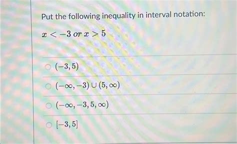solved put the following inequality in interval