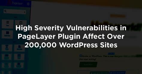 High Severity Vulnerabilities In Pagelayer Plugin Affect Over 200000