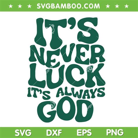 Its Never Luck Its Always God Svg Png