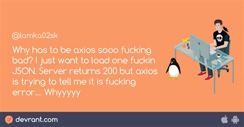 Axios Sucks Why Has To Be Axios Sooo Fucking Bad I Just Want To Load One Fuckin JSON Server