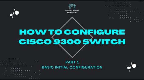 How To Configure Cisco C9300 Switch Basic Configuration Youtube