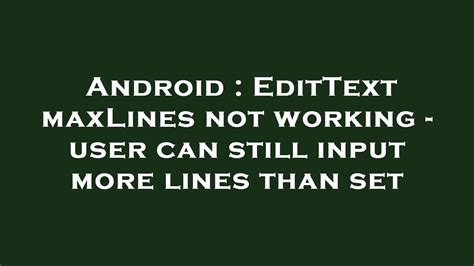 Android Edittext Maxlines Not Working User Can Still Input More