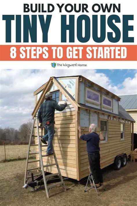 Build Your Own Tiny House 8 Steps To Get Started Tiny House Tiny