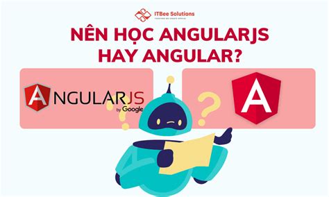 Angular LÀ GÌ Angular VÀ Angularjs CÓ GiỐng Nhau KhÔng Itbee Solutions