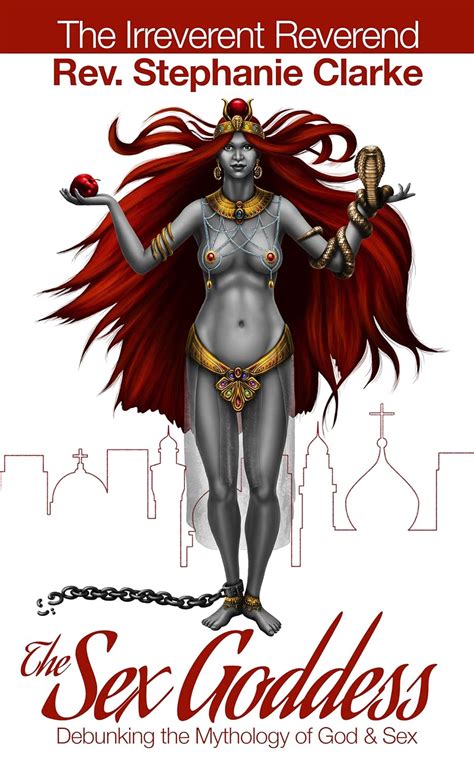 The Sex Goddess Debunking The Mythology Of God Sex Kindle Edition By Clarke Rev Stephanie