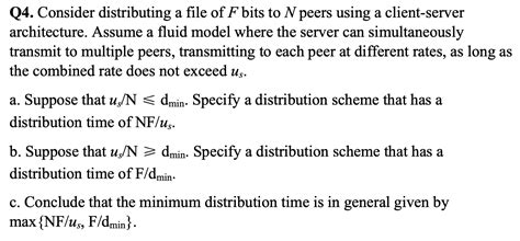 solved q4 ﻿consider distributing a file of f ﻿bits to n