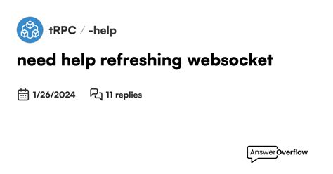 Need Help Refreshing Websocket Trpc