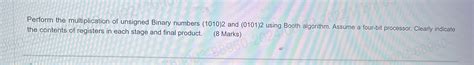 Solved Perform The Multiplication Of Unsigned Binary Numbers