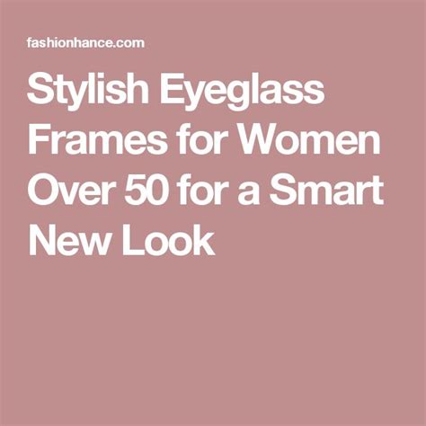 Stylish Eyeglass Frames For Women Over 50 For A Smart New Look
