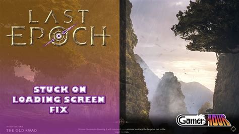 Last Epoch Stuck On Loading Screen Fix Gamerhour