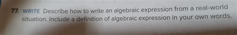 Solved 77 Write Describe How To Write An Algebraic Expression From A
