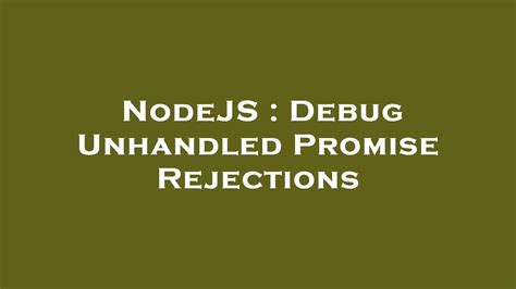 Nodejs Debug Unhandled Promise Rejections Youtube