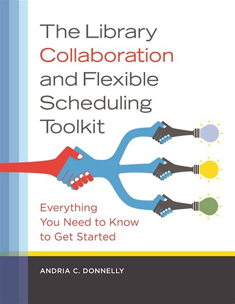 The Library Collaboration And Flexible Scheduling Toolkit Everything You Need To Know To Get