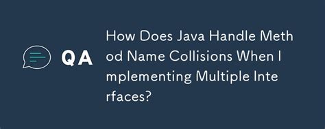 Java在實作多個介面時如何處理方法名稱衝突? Java教程 Php中文網 Java在實作多個介面時如何處理方法名稱衝突? Java教程 Php中文網
