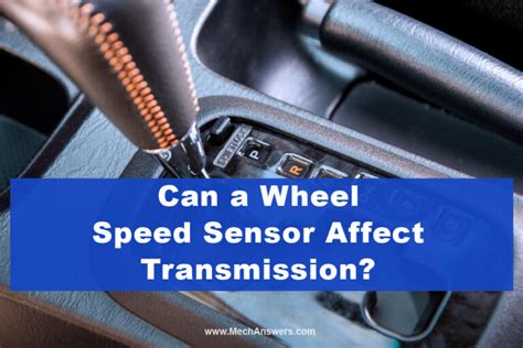 Can A Wheel Speed Sensor Affect Transmission Explained