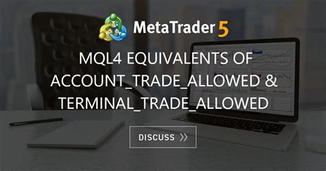 Mql4 Equivalents Of Accounttradeallowed And Terminaltradeallowed