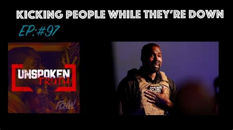 Kicking People While Theyre Down Kanye West Response Ep 97