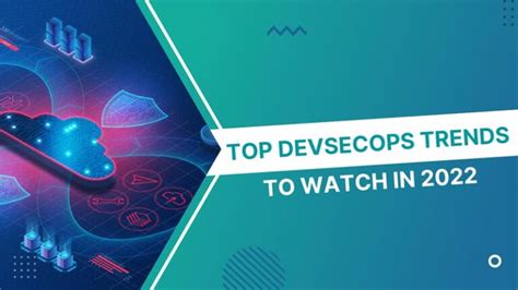 Top Devsecops Trends To Watch In 2022 Ismile Technologies