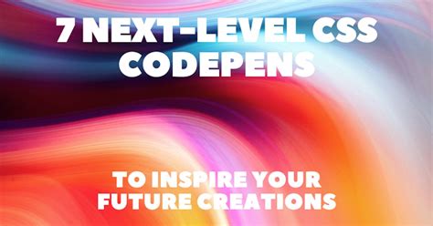 7 Next Level Css Codepens To Inspire Your Future Creations 😍 Gitconnected
