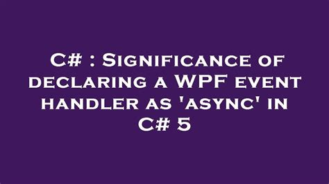C Significance Of Declaring A Wpf Event Handler As Async In C 5