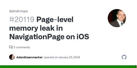 Page Level Memory Leak In Navigationpage On Ios · Issue 20119 · Dotnetmaui · Github
