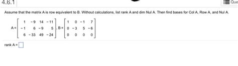 Solved Que Assume That The Matrix A Is Row Equivalent Chegg Com