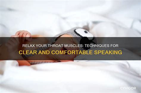 Relax Your Throat Muscles Techniques For Clear And Comfortable