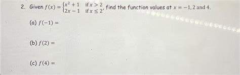 solved 2 given f x {x2 12x−1 if x 2 if x≤2 find the