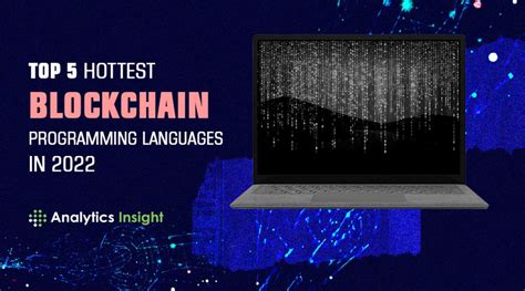 Top 5 Hottest Blockchain Programming Languages In 2022